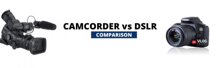 Camcorder vs. DSLR: Best for Vlogging [Comparison] - Vlogtribe