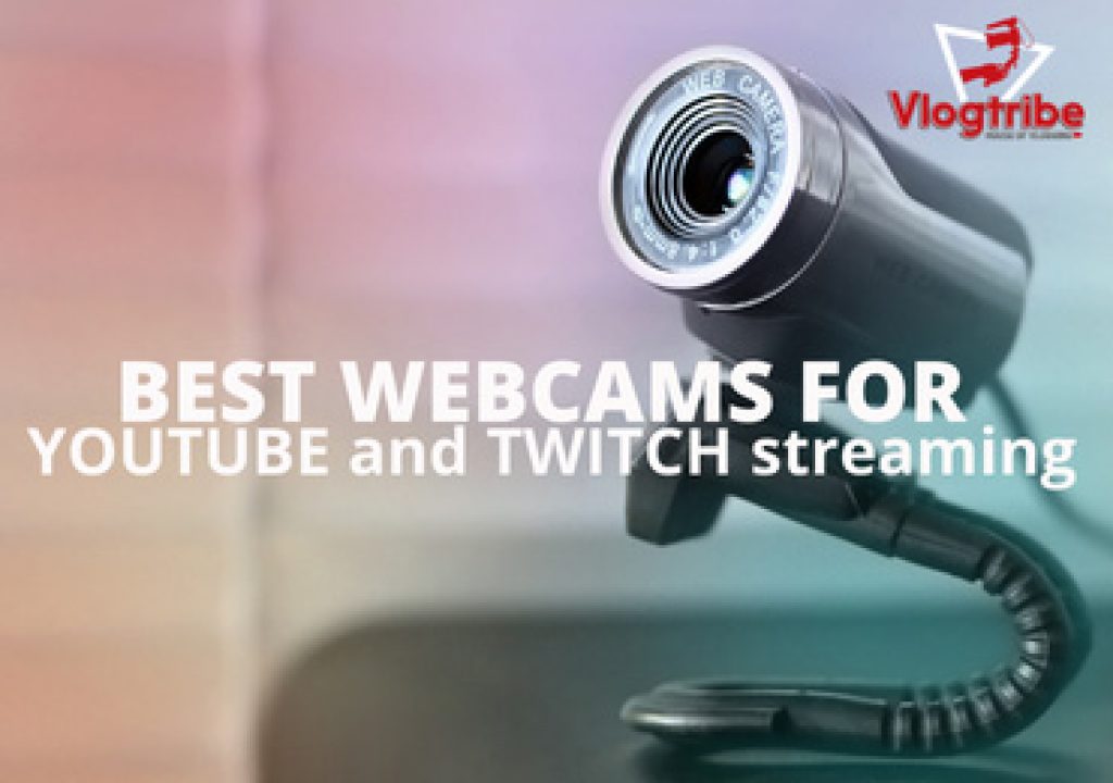 10 Best Webcams for YouTube Videos & Twitch - Vlogtribe