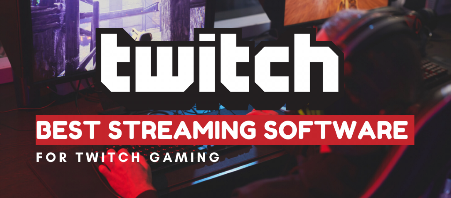 TOP 10 Best Twitch Streaming Software: Free and Paid - Vlogtribe