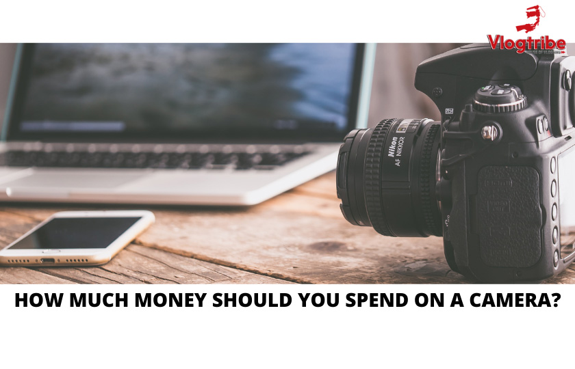 How Much Money Should You Spend on a Camera in 2025? - Vlogtribe