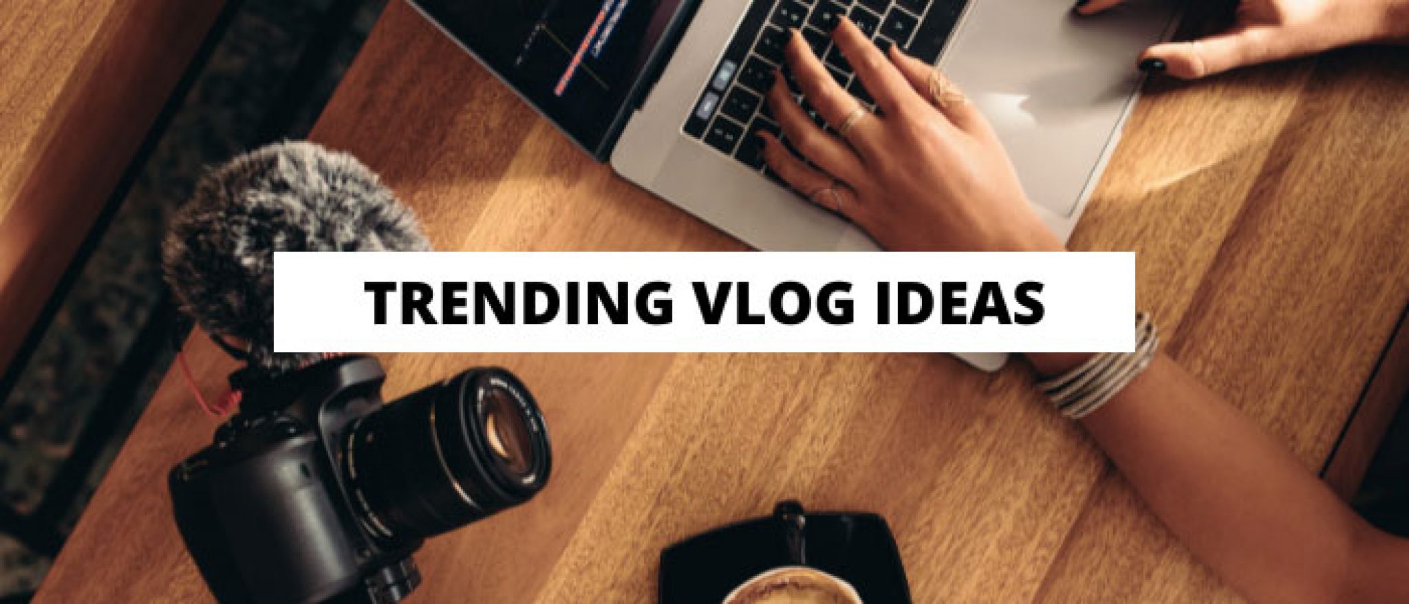 101 Vlog Ideas You Need To Try Now! [2025] - Vlogtribe