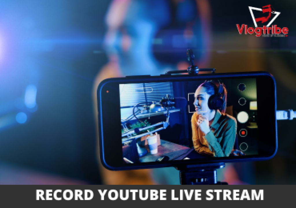 How To Record YouTube Live Stream? (All Devices) - Vlogtribe